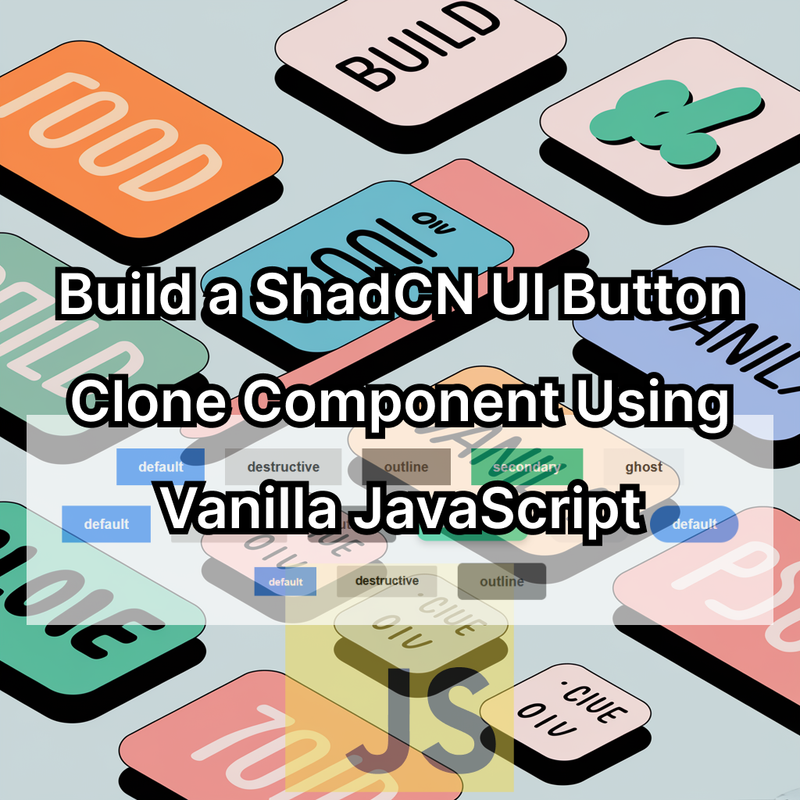 Build A Shadcn Ui Button Clone Component Using Vanilla Javascript