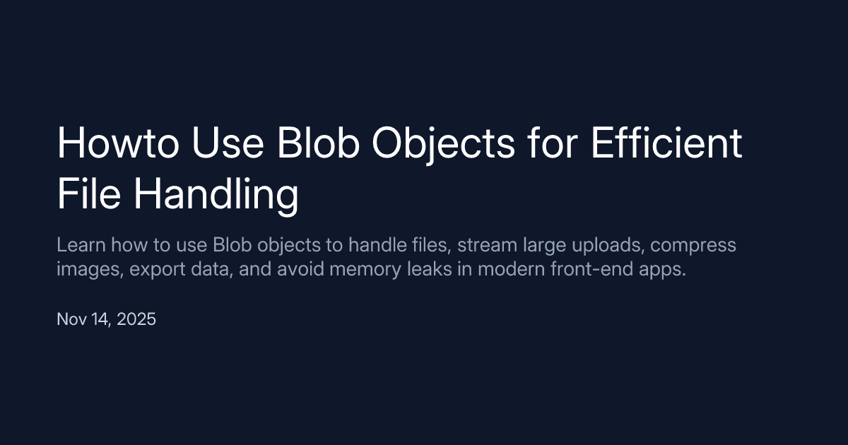 Howto Use Blob Objects for Efficient File Handling