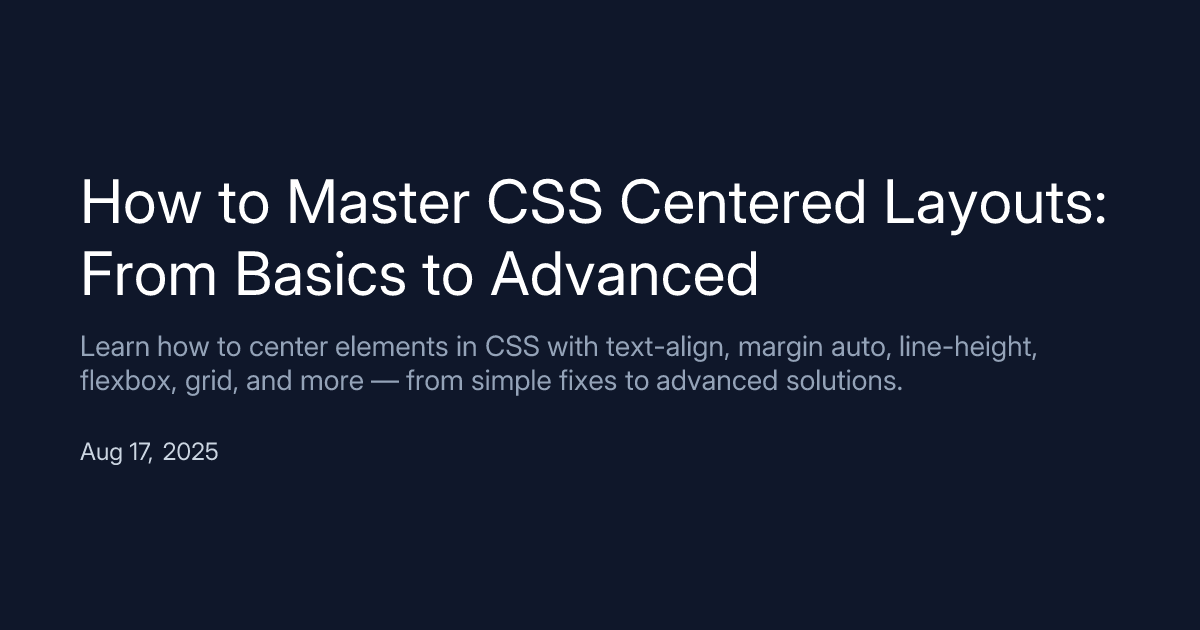 How to Master CSS Centered Layouts: From Basics to Advanced