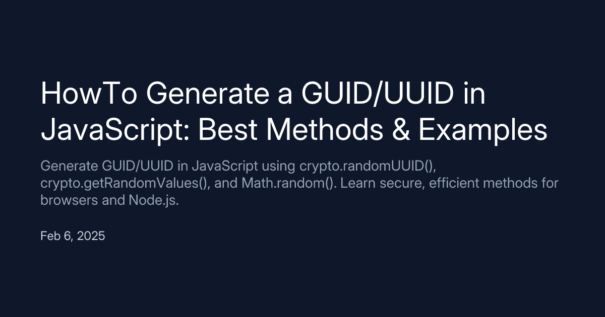 HowTo Generate a GUID/UUID in JavaScript: Best Methods & Examples