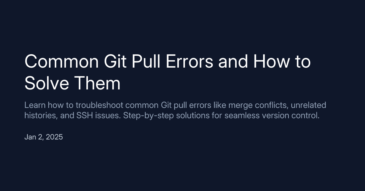 Common Git Pull Errors and How to Solve Them