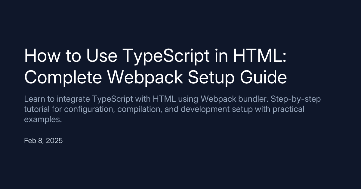 How to Use TypeScript in HTML: Complete Webpack Setup Guide