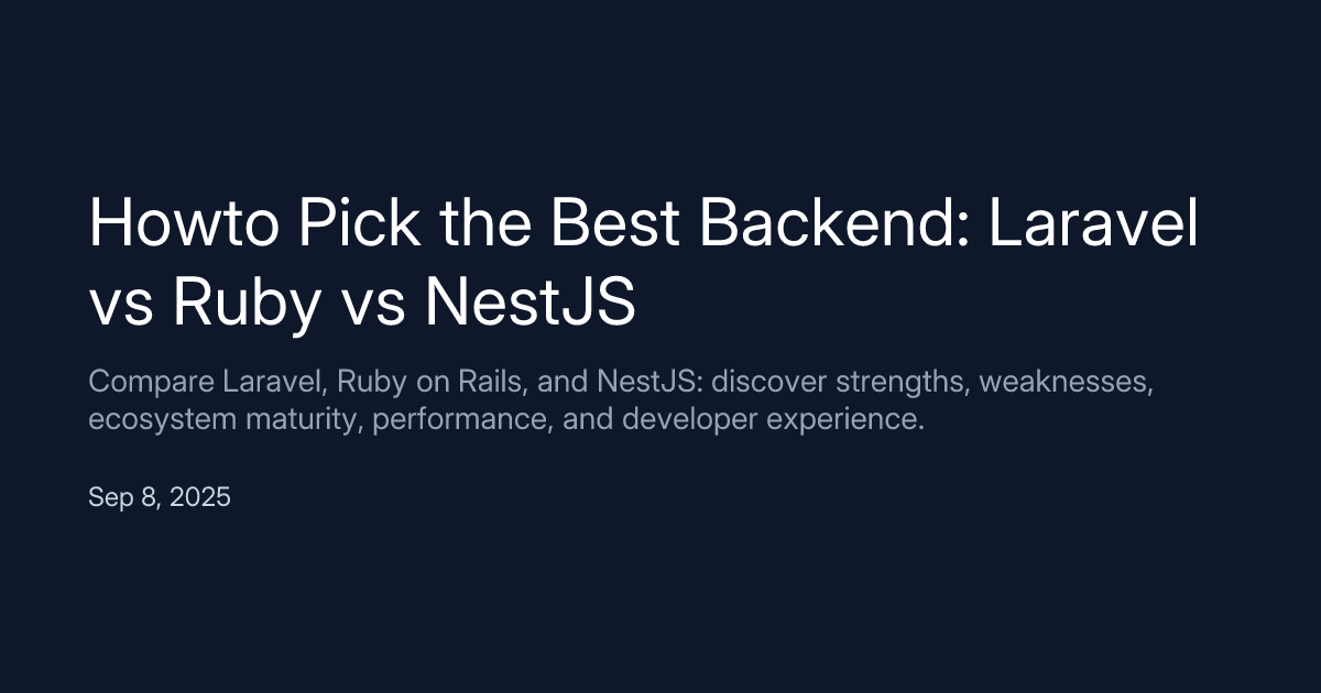 Howto Pick the Best Backend: Laravel vs Ruby vs NestJS