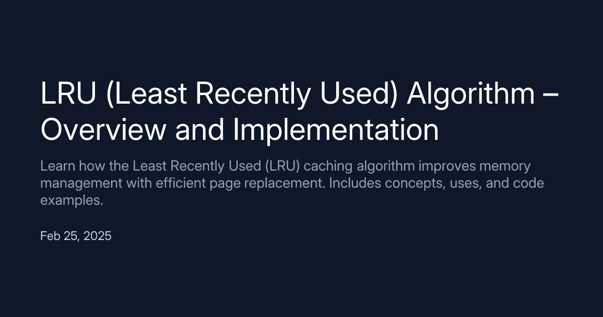 Lru Least Recently Used Algorithm Overview And Implementation