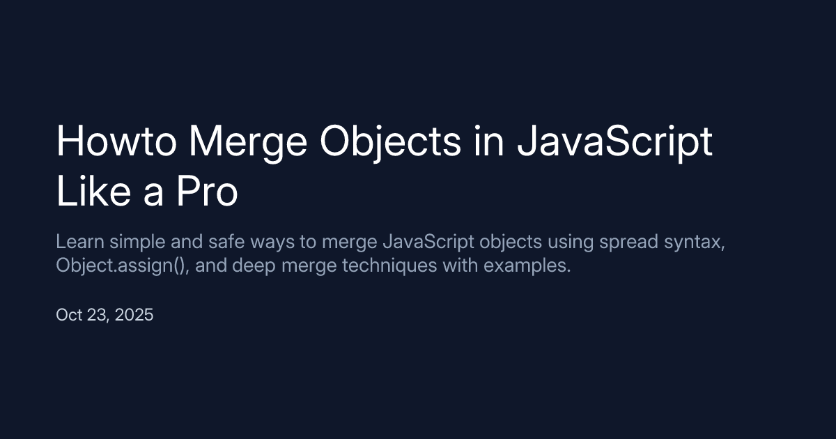 Howto Merge Objects in JavaScript Like a Pro