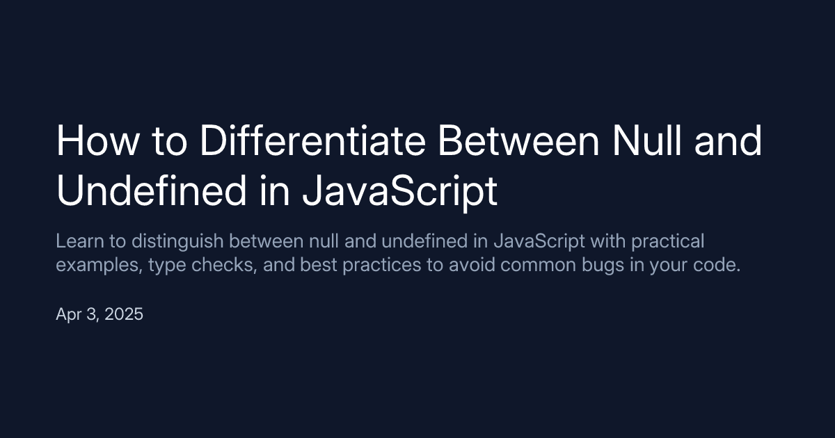 How to Differentiate Between Null and Undefined in JavaScript