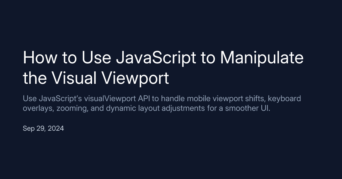 How to Use JavaScript to Manipulate the Visual Viewport