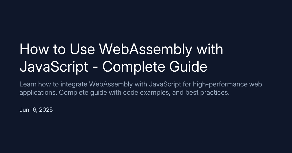 How to Use WebAssembly with JavaScript - Complete Guide