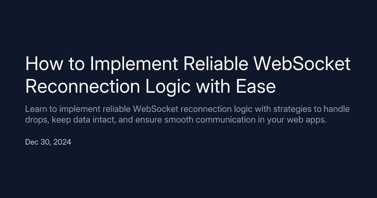 How to Implement Reliable WebSocket Reconnection Logic with Ease